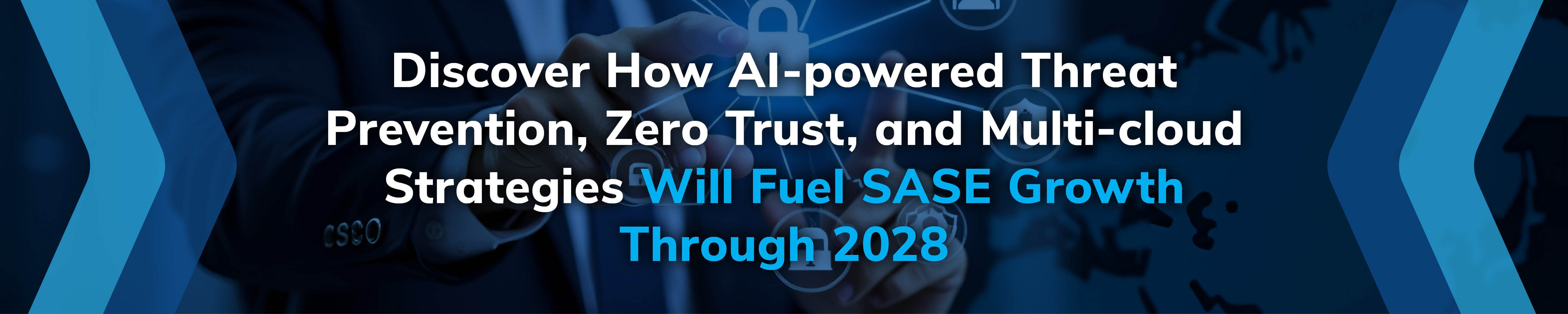 Discover How AI powered Threat Prevention, Zero Trust, and Multi cloud ...