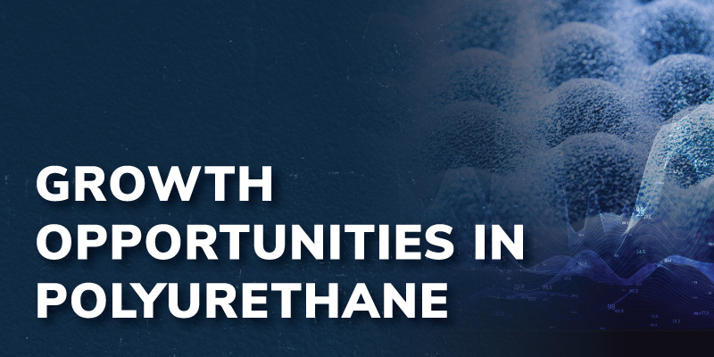 Exploring Emerging Growth Opportunities in the Evolving Polyurethane ...